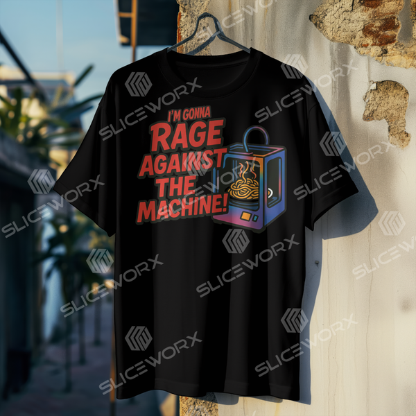SLICEWORX 3D Printing Meme Shirts -I'm Gonna Rage Against The Machine